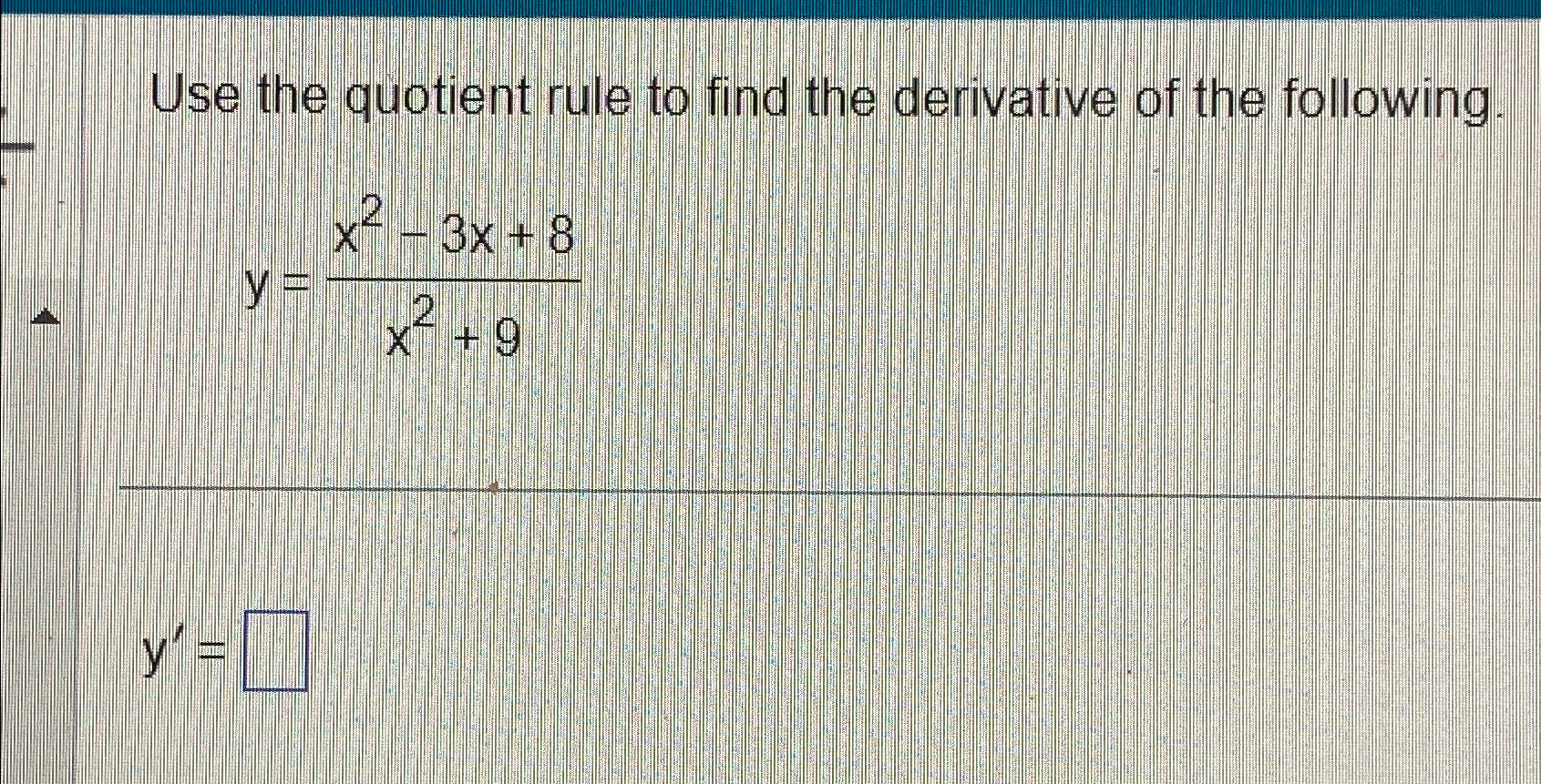 Solved Use the quotient rule to find the derivative of the | Chegg.com