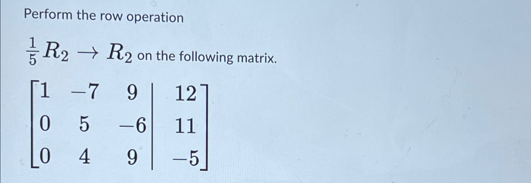 Solved Perform the row operation 15R2→R2 ﻿on the following | Chegg.com
