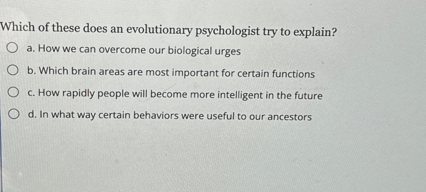 Solved Which of these does an evolutionary psychologist try | Chegg.com