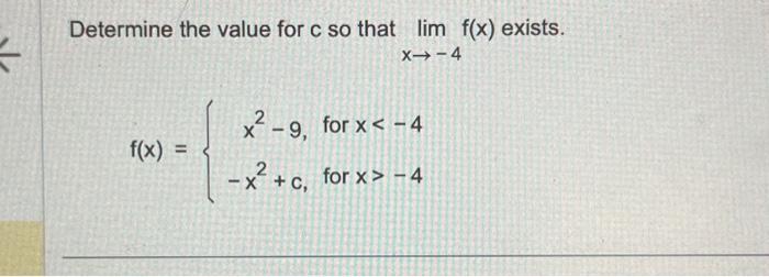 Solved Determine the value for c so that lim f(x) exists. | Chegg.com