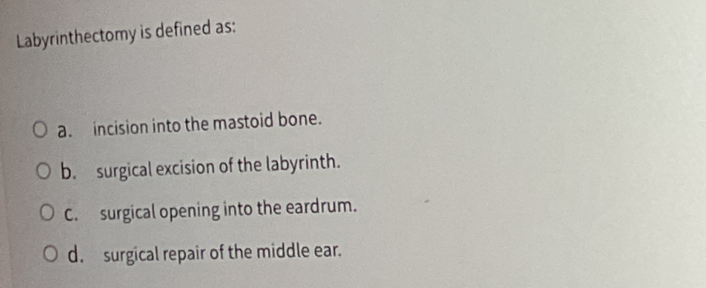 Solved Labyrinthectomy is defined as:a. ﻿incision into the | Chegg.com