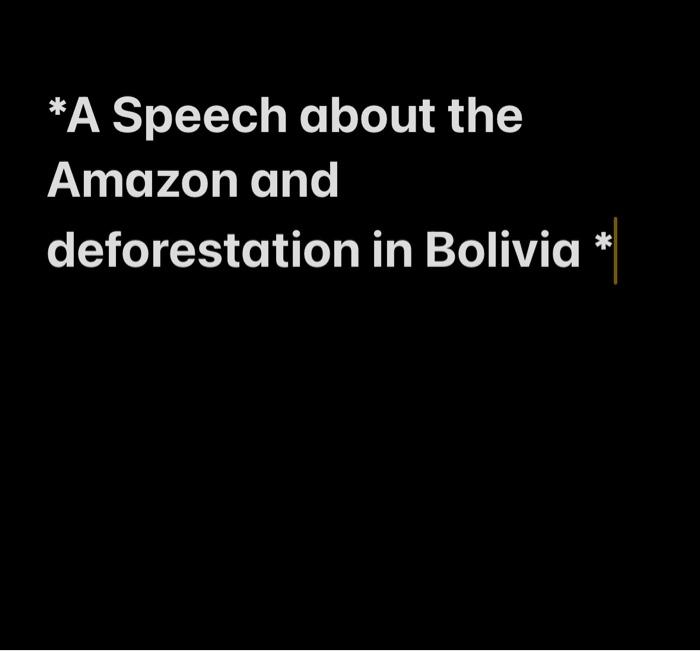 *A Speech about the Amazon and deforestation in | Chegg.com