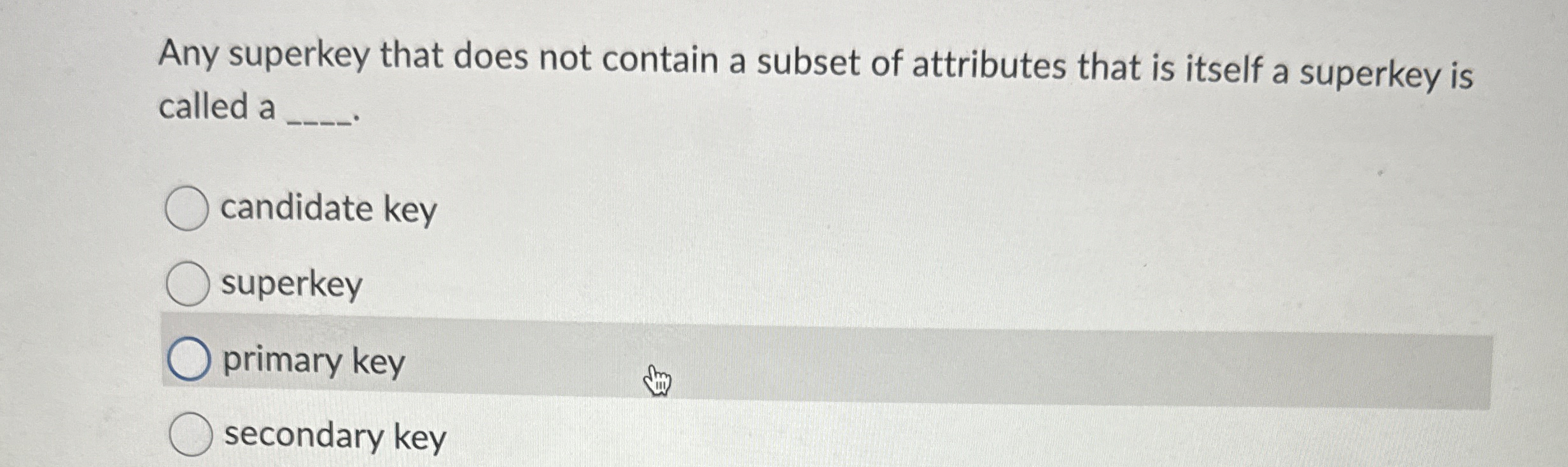 Solved Any superkey that does not contain a subset of | Chegg.com