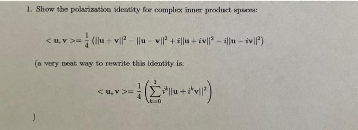 Solved 1. Show the polarization identity for complex inner | Chegg.com