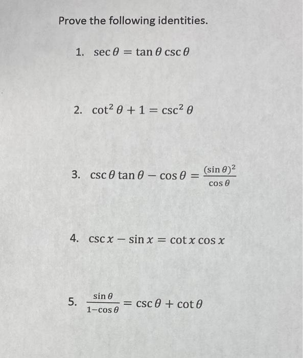 Solved Prove the following identities. 1. secθ=tanθcscθ 2. | Chegg.com