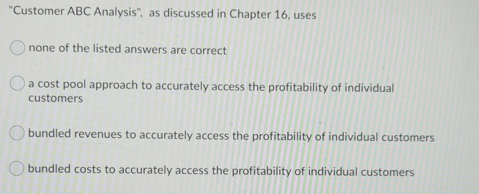 Solved "Customer ABC Analysis", as discussed in Chapter 16, | Chegg.com