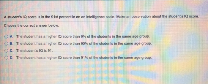 Solved A student's IQ score is in the 91st percentile on an | Chegg.com