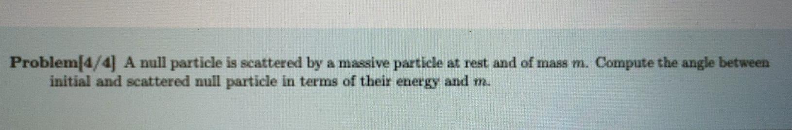 Solved Problem[4/4] A null particle is scattered by a | Chegg.com