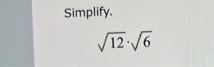 Solved Simplify. 12⋅6 | Chegg.com