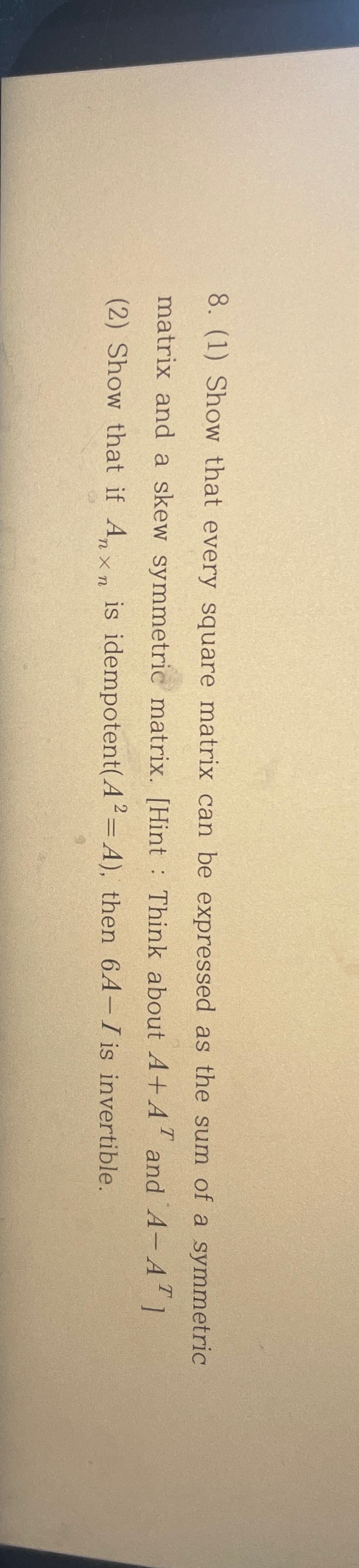 Solved (1) ﻿Show that every square matrix can be expressed | Chegg.com