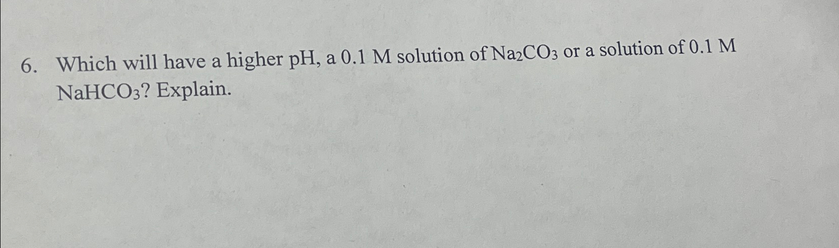 Solved Which will have a higher pH, ﻿a 0.1M ﻿solution of | Chegg.com