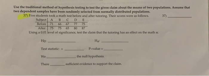 Solved 37) Use the traditional method of hypothesis testing | Chegg.com
