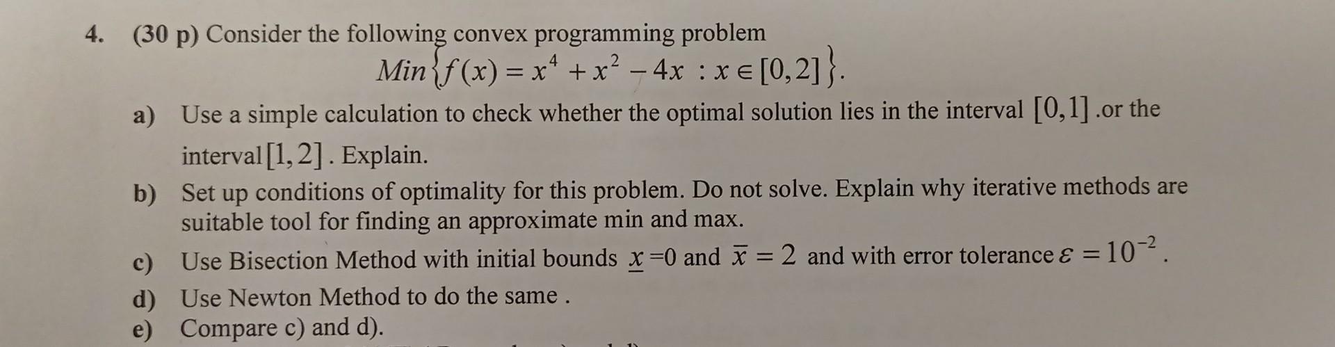 Solved Min{f(x)=x4+x2−4x:x∈[0,2]}. a) Use a simple | Chegg.com