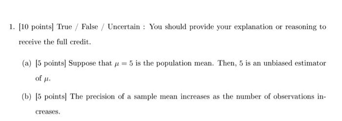 Solved 1. [10 points] True / False / Uncertain : You should | Chegg.com
