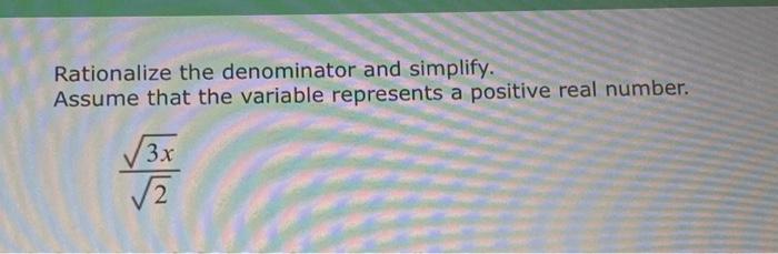 Solved Rationalize the denominator and simplify. Assume that | Chegg.com