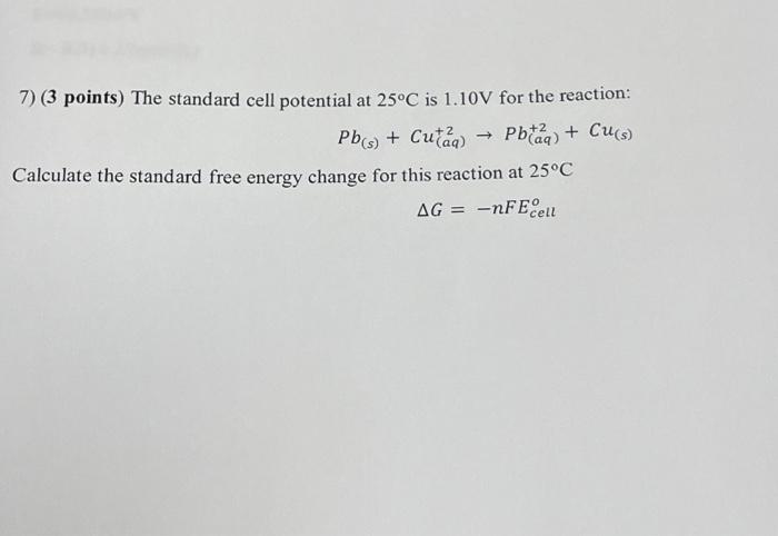 Solved 7) ( 3 points) The standard cell potential at 25∘C is | Chegg.com