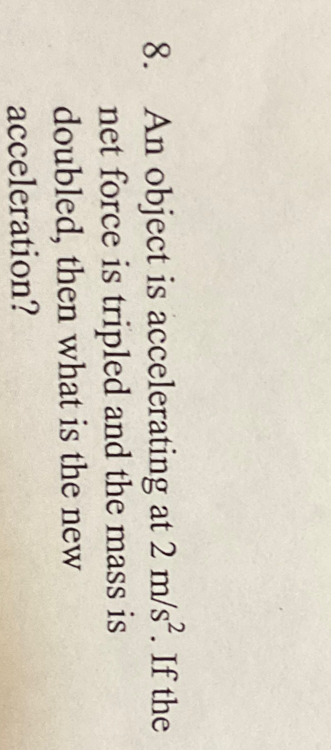 Solved An object is accelerating at 2ms2. ﻿If the net force | Chegg.com