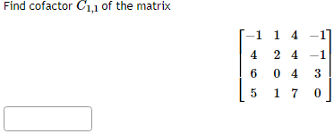 Solved Find cofactor C1,1 ﻿of the | Chegg.com