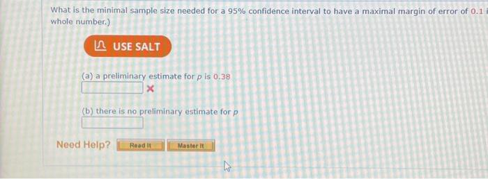 Solved What is the minimal sample size needed for a 95% | Chegg.com