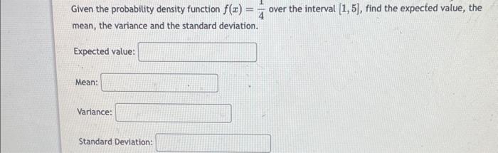 Solved Given the probability density function f(x)=41 over | Chegg.com