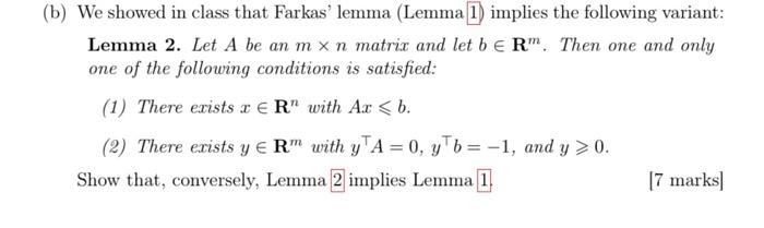 Solved b) We showed in class that Farkas' lemma (Lemma 1 ) | Chegg.com