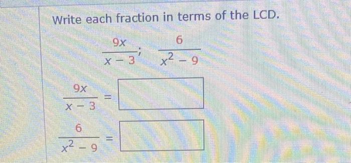 Solved Write each fraction in terms of the LCD. | Chegg.com