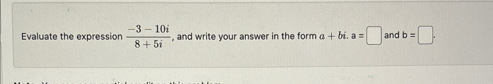 Solved Evaluate the expression -3-10i8+5i, ﻿and write your | Chegg.com