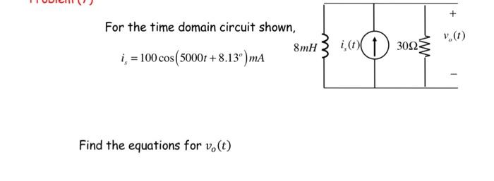 Solved For the time domain circuit showr | Chegg.com