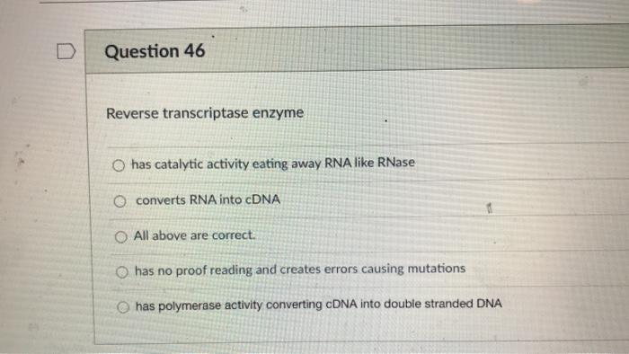 Solved Question 46 Reverse transcriptase enzyme O has | Chegg.com
