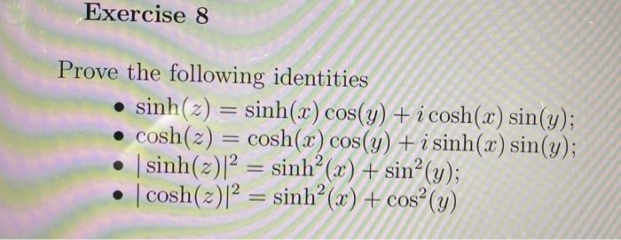 Solved Exercise 8 Prove the following identities • sinh(2) = | Chegg.com