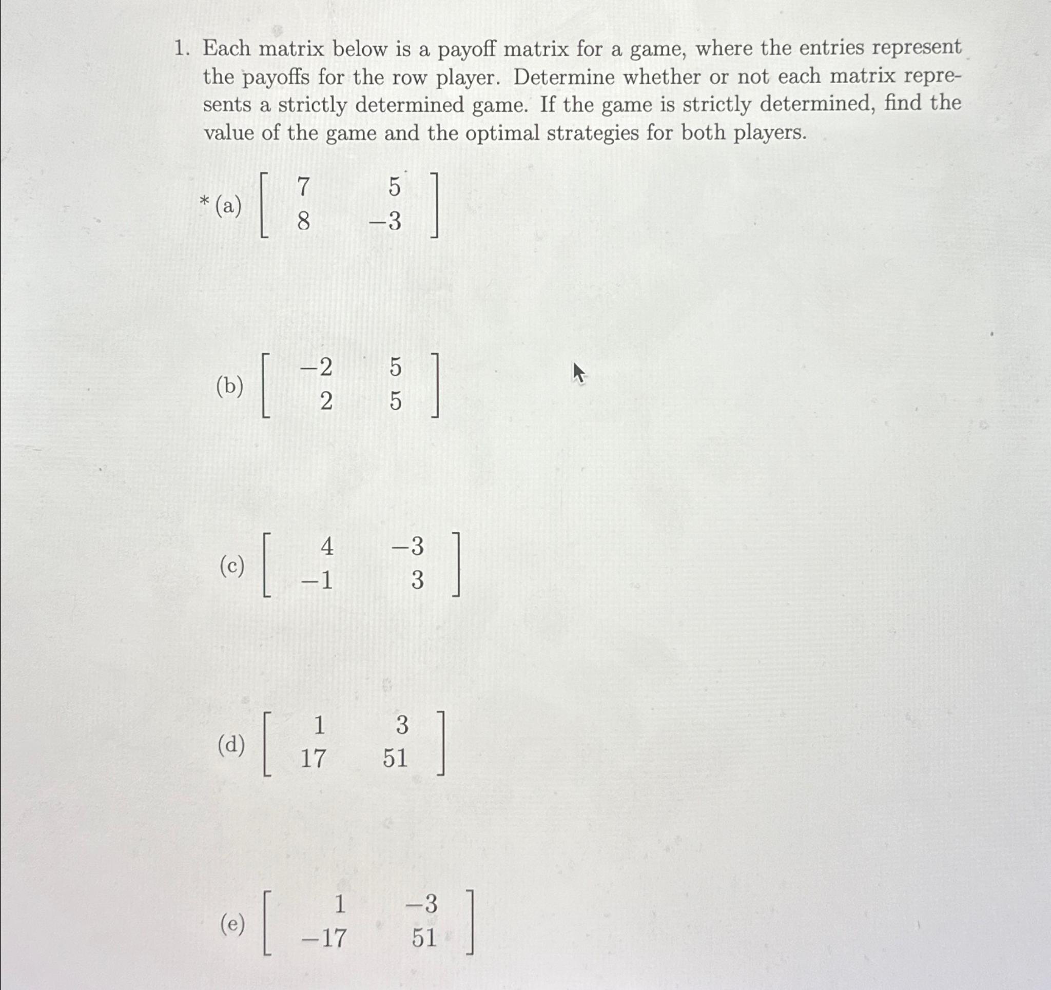 Solved Each matrix below is a payoff matrix for a game, | Chegg.com