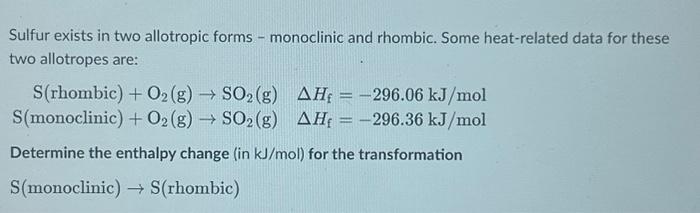 Solved Sulfur exists in two allotropic forms- monoclinic and | Chegg.com