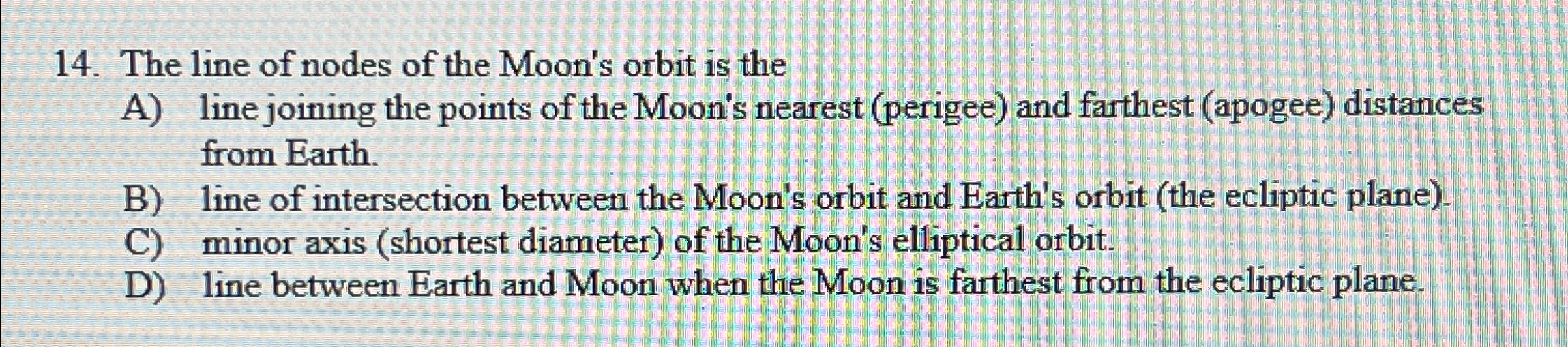 Solved The line of nodes of the Moon's orbit is theA) ﻿line | Chegg.com