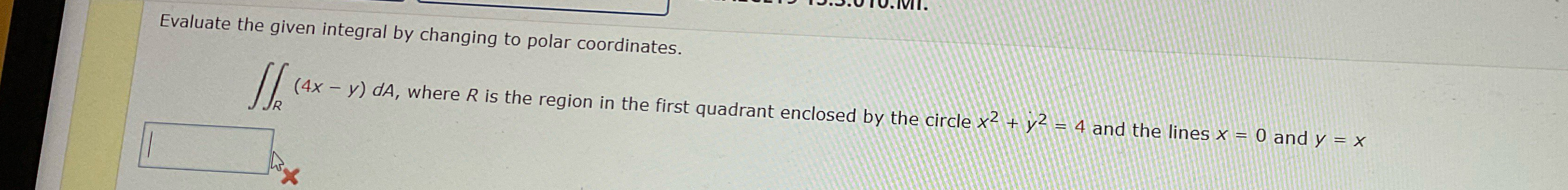 Solved Evaluate the given integral by changing to polar | Chegg.com