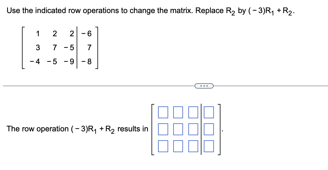 Solved Use the indicated row operations to change the | Chegg.com