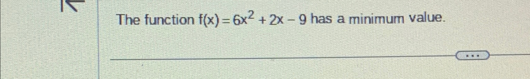 Solved The function f(x)=6x2+2x-9 ﻿has a minimum value. | Chegg.com