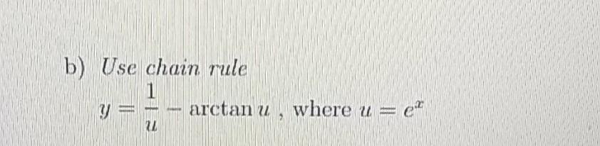 Solved b) Use chain rule 1 YE arctan u where u = e' U | Chegg.com