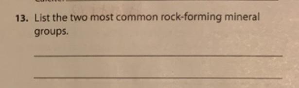 Solved 13. List the two most common rock-forming mineral | Chegg.com
