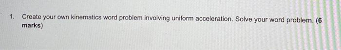 Solved 1. Create your own kinematics word problem involving | Chegg.com