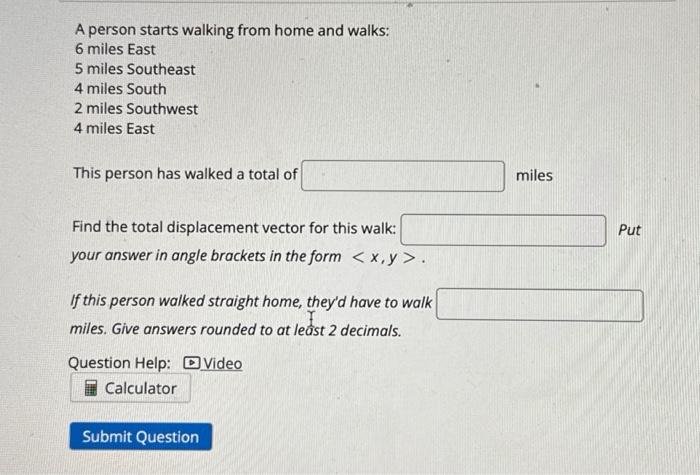Solved A person starts walking from home and walks: 6 miles | Chegg.com