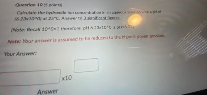 Solved Question 10 (5 points) Calculate the hydroxide ion | Chegg.com