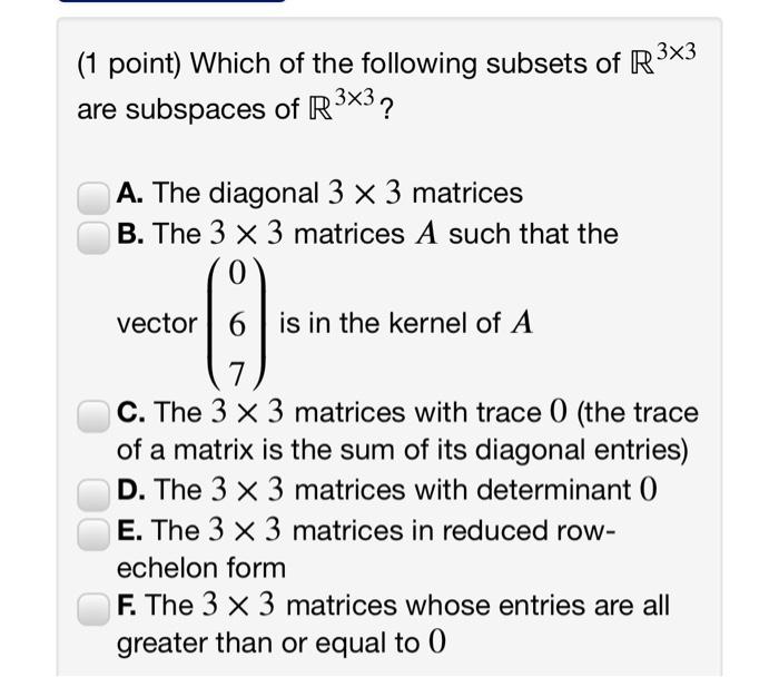 Solved (1 point) Which of the following subsets of R3×3 are | Chegg.com