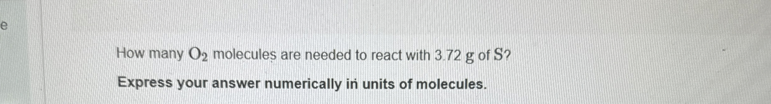 Solved How many O2 ﻿molecules are needed to react with 3.72 | Chegg.com