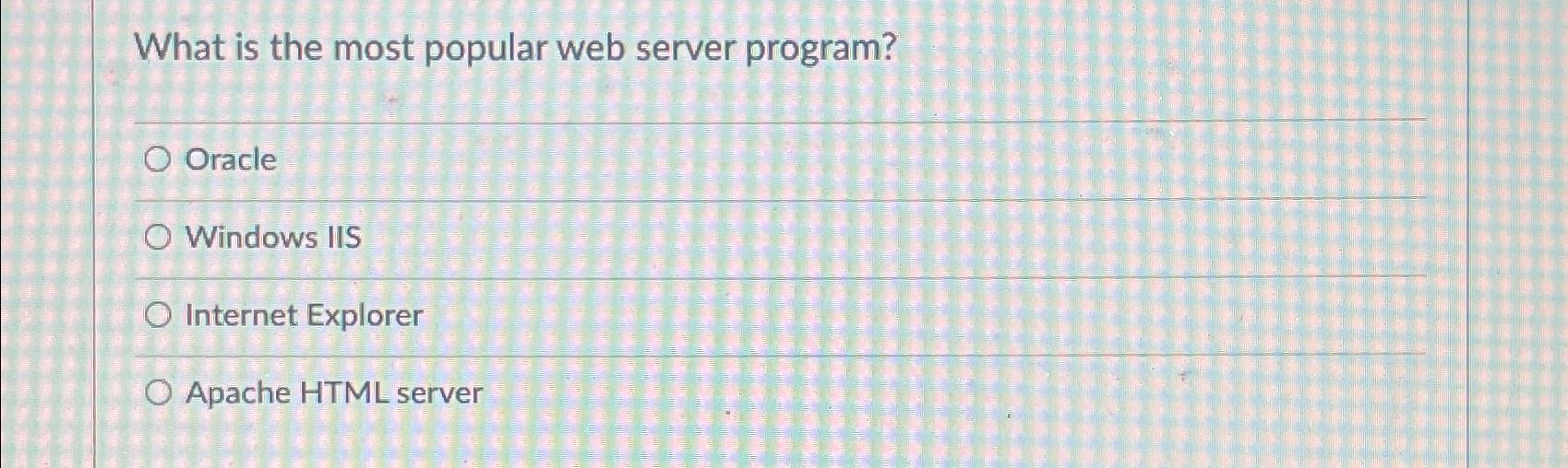 Solved What is the most popular web server | Chegg.com
