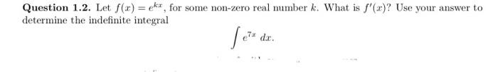 Solved Question 1.2. Let f(x)=ekx, for some non-zero real | Chegg.com