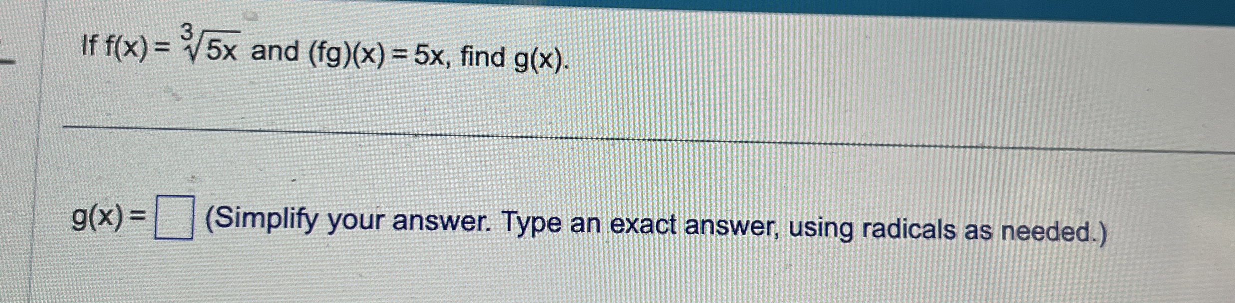 Solved by an EXPERT If f(x)=5x3 ﻿and (fg)(x)=5x, ﻿find | Chegg.com