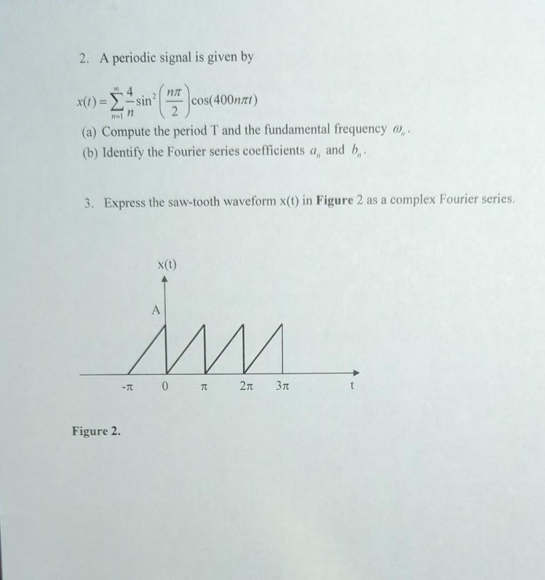 [Solved]: 2. A periodic signal is given by \[ x(t)