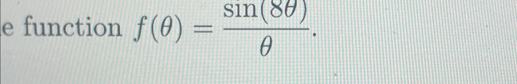 Solved function f(θ)=sin(8θ)θ | Chegg.com