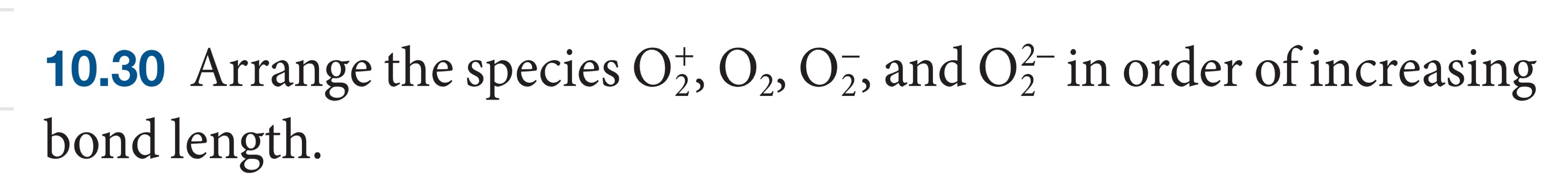 Solved 10.30 ﻿Arrange the species O2+,O2,O2-, ﻿and O22- ﻿in | Chegg.com