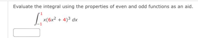 Solved Evaluate the integral using the properties of even | Chegg.com